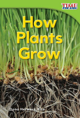 HOW PLANTS GROW 2/E Time for Kids(r) Informational Text Dona Herweck Rice SHELL EDUC PUB2011 Paperback English ISBN：9781...
