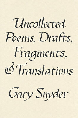 UNCOLLECTED POEMS DRAFTS FRAGM Gary Snyder COUNTERPOINT PR2022 Hardcover English ISBN：9781640095779 洋書 Fiction & Literat...