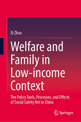 WELFARE & FAMILY IN LOWーINCOME XI Zhao SPRINGER2026 Hardcover English ISBN：9789819585779 洋書 Social Science（社会科学） Social ...