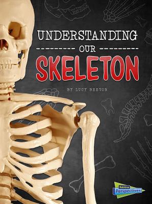 UNDERSTANDING OUR SKELETON Brains, Body, Bones! Lucy Beevor RAINTREE2017 Hardcover English ISBN：9781410985781 洋書 Books f...