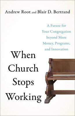 WHEN CHURCH STOPS WORKING Andrew Root Blair D. Bertrand BRAZOS PR2023 Paperback English ISBN：9781587435782 洋書 Social Sci...