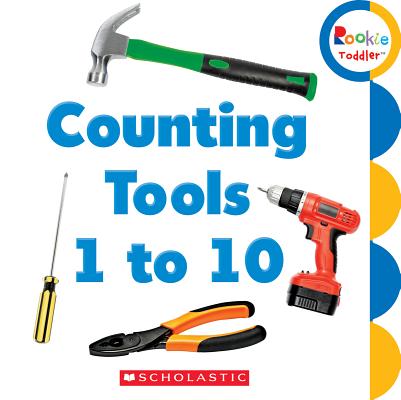 COUNTING TOOLS 1 TO 10ーBOARD Rookie Toddler Rebecca Bondor CHILDRENS PR2013 Board　Books English ISBN：9780531215784 洋書 Bo...