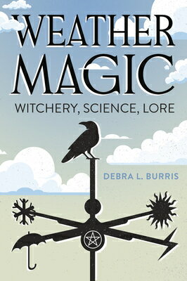 WEATHER MAGIC Debra L. Burris Gypsey Elaine Teague LLEWELLYN PUB2024 Paperback English ISBN：9780738775791 洋書 Social Scie...