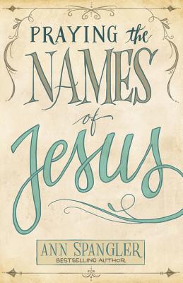PRAYING THE NAMES OF JESUS Ann Spangler ZONDERVAN2016 Paperback English ISBN：9780310345800 洋書 Social Science（社会科学） Religion