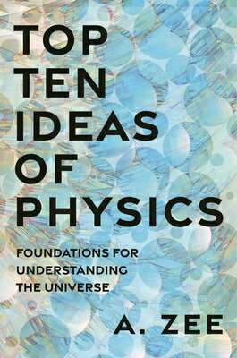 TOP 10 IDEAS OF PHYSICS Anthony Zee PRINCETON UNIV PR2025 Hardcover English ISBN：9780691225807 洋書 Computers & Science（コン...