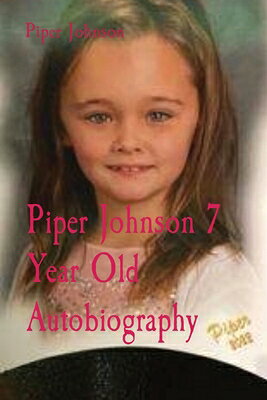 PIPER JOHNSON 7 YEAR OLD AUTOB Piper K. Johnson Brandon L. Johnson LIGHTNING SOURCE INC2023 Paperback English ISBN：97988...