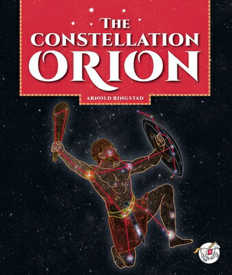 CONSTELLATION ORION Constellations Arnold Ringstad CHILDS WORLD STRIDE2026 Library　Binding English ISBN：9781503875814 洋書...
