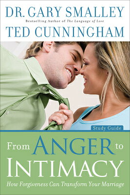 FROM ANGER TO INTIMACY SG/E Gary Smalley Ted Cunningham FLEMING H REVELL CO2009 Paperback Study Guide English ISBN：97808...