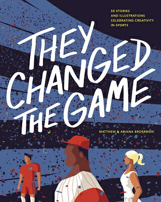 THEY CHANGED THE GAME Ariana Broerman Matthew Broerman TRIUMPH BOOKS2025 Hardcover English ISBN：9781637275825 洋書 NonーCla...