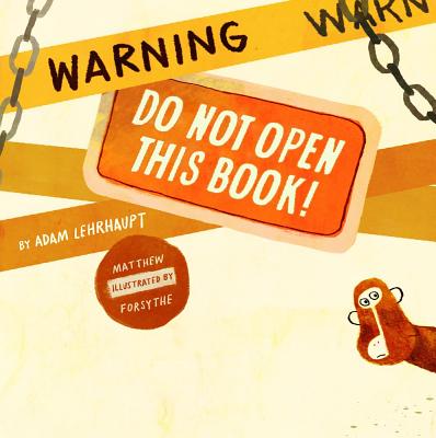 WARNING DO NOT OPEN THIS BK Adam Lehrhaupt Matthew Forsythe SIMON & SCHUSTER2013 Hardcover English ISBN：9781442435827 洋書...