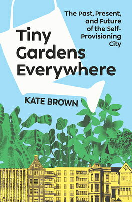 TINY GARDENS EVERYWHERE Kate Brown W W NORTON & CO2026 Hardcover English ISBN：9781324105831 洋書 Social Science（社会科学） History