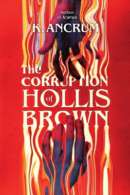 CORRUPTION OF HOLLIS BROWN K. Ancrum HARPERCOLLINS2025 Hardcover English ISBN：9780063285835 洋書 NonーClassifiable（その他）