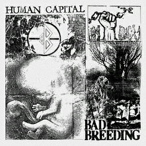 BAD BREEDINGヒューマン キャピタル バッドブリーディング 発売日：2022年12月31日 予約締切日：2022年12月27日 HUMAN CAPITAL JAN：4526180615842 TPLPー1733CDJ ONE LI...
