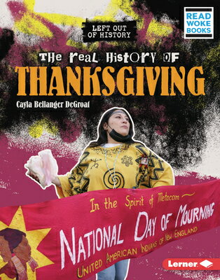 REAL HIST OF THANKSGIVING Left Out of History (Read Woke (Tm) Books) Cayla Bellanger Degroat LERNER PUBN2023 Library　Bin...