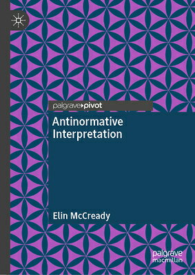 ANTINORMATIVE INTERPRETATION Elin McCready PALGRAVE MACMILLAN2025 Hardcover English ISBN：9783031945854 洋書 Social Science...