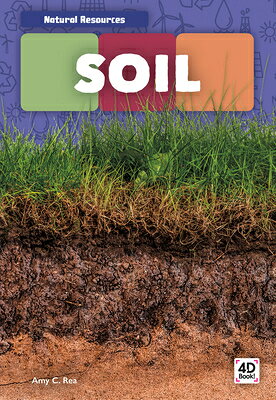 SOIL Natural Resources Amy C. Rea POP2019 Library　Binding English ISBN：9781532165870 洋書 Books for kids（児童書） Juvenile Non...