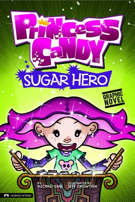 SUGAR HERO Princess Candy Michael Dahl Jeff Crowther STONE ARCH BOOKS2009 Hardcover English ISBN：9781434215871 洋書 Books ...