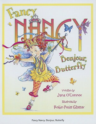 FANCY NANCY BONJOUR BUTTERFLY Fancy Nancy Jane O'Connor Robin Preiss Glasser HARPERCOLLINS2008 Hardcover English ISBN：97...
