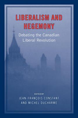 LIBERALISM & HEGEMONY JeanーFrancois Constant Michel DuCharme UNIV OF TORONTO PR2009 Paperback English ISBN：9780802095893...