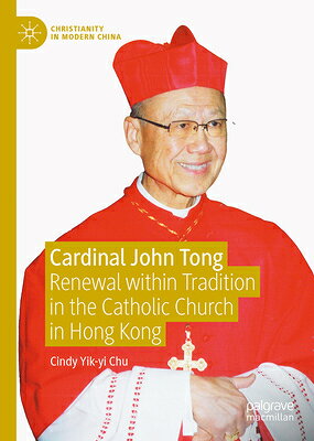 CARDINAL JOHN TONG 2025/E Christianity in Modern China Cindy YikーYi Chu SPRINGER2024 Hardcover 2025 English ISBN：9789819...