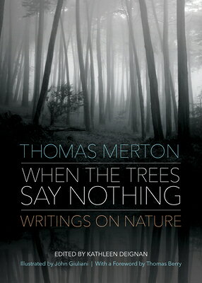 WHEN THE TREES SAY NOTHING Thomas Merton Kathleen Deignan Thomas Berry SORIN BOOKS2015 Paperback English ISBN：9781933495...
