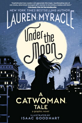 UNDER THE MOON A CATWOMAN TALE Lauren Myracle Isaac Goodhart DC INK2019 Paperback English ISBN：9781401285913 洋書 NonーClas...