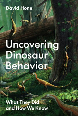 UNCOVERING DINOSAUR BEHAVIOR David Hone PRINCETON UNIV PR2024 Hardcover English ISBN：9780691215914 洋書 Computers & Scienc...