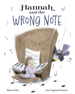 HANNAH & THE WRONG NOTE Shane Goth Sara GagnonーDumont OWLKIDS BOOKS2025 Hardcover English ISBN：9781771475914 洋書 Books fo...