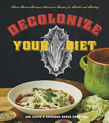 DECOLONIZE YOUR DIET Luz Calvo Catriona Rueda Esquibel ARSENAL PULP PRESS2015 Paperback English ISBN：9781551525921 洋書 Fa...