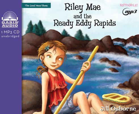 RILEY MAE & THE READY EDDY R D Faithgirlz! / The Good News Shoes Jill Osborne Jorjeana Marie OASIS AUDIO LLC2014 Compact...