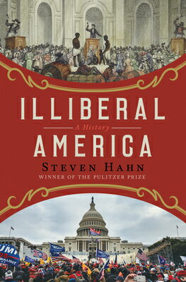 ILLIBERAL AMER Steven Hahn W W NORTON & CO2024 Hardcover English ISBN：9780393635928 洋書 Social Science（社会科学） History