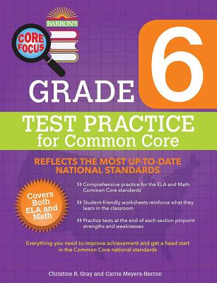 CORE FOCUS GRADE 6 TEST PRAC F Barron's Test Prep Barron's Educational Series Christine R. Gray Carrie Meyers TEST PREP2...