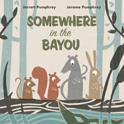 SOMEWHERE IN THE BAYOU Jerome Pumphrey Jarrett Pumphrey NORTON YOUNG READERS2022 Hardcover English ISBN：9781324015932 洋書...