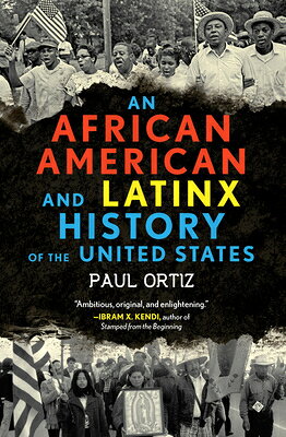 AFRICAN AMER & LATINX HIST OF Revisioning History Paul Ortiz BEACON PR2018 Paperback English ISBN：9780807005934 洋書 Socia...