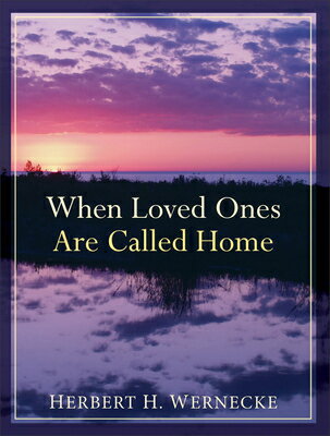 WHEN LOVED ONES ARE CALLED HOM Herbert H. Wernecke BAKER PUB GROUP2013 Paperback Repackaged English ISBN：9780801015939 洋...