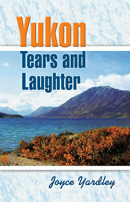 YUKON TEARS & LAUGHTER Joyce Yardley HANCOCK HOUSE2006 Paperback English ISBN：9780888395948 洋書 Social Science（社会科学） History