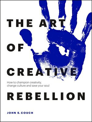 ART OF CREATIVE REBELLION John S. Couch PAGE TWO BOOKS INC2020 Paperback English ISBN：9781989025949 洋書 Business & SelfーC...