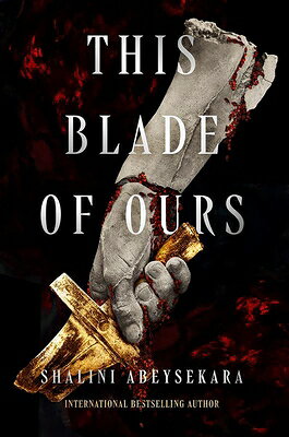 THIS BLADE OF OURS This Monster of Mine Shalini Abeysekara UNION SQUARE & CO2026 Paperback English ISBN：9781454965954 洋書...