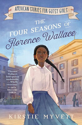 4 SEASONS OF FLORENCE WALLACE American Stories for Gutsy Girls Kirstie Myvett Alisha Monnin THOMAS NELSON PUB2026 Hardco...