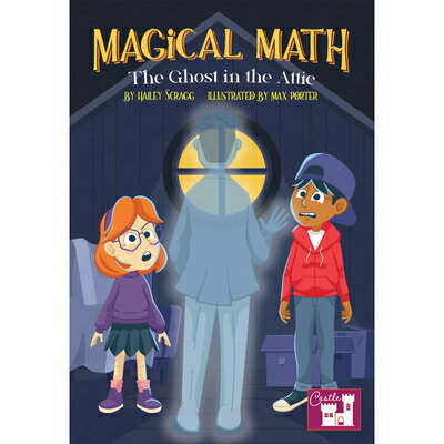 MAGICAL MATH GHOST IN THE ATTI Magical Math Hailey Scragg Max Porter CASTLE2026 Paperback English ISBN：9781731605955 洋書 ...