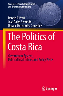 POLITICS OF COSTA RICA Springer Texts in Political Science and International Relations Dennis P. Petri Jos Rojas Alvarad...