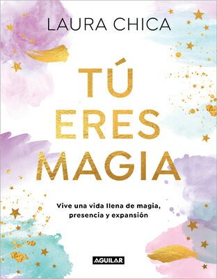 SPAーTU ERES MAGIA VIVE UNA VID Laura Chica AGUILAR2026 Hardcover Spanish ISBN：9788403525962 洋書 Business & SelfーCulture（ビ...