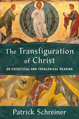 TRANSFIGURATION OF CHRIST Patrick Schreiner BAKER ACADEMIC2024 Paperback English ISBN：9781540965967 洋書 Social Science（社会...