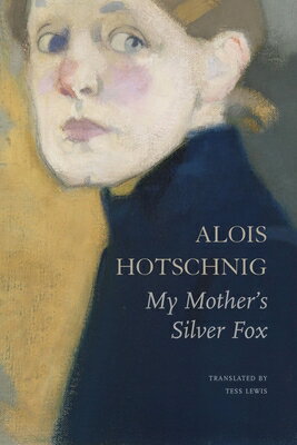 MY MOTHERS SILVER FOX German List Alois Hotschnig Tess Lewis SEA BOATING2025 Hardcover English ISBN：9781803095967 洋書 Fic...