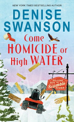 COME HOMICIDE OR HIGH WATER Welcome Back to Scumble River Denise Swanson SOURCEBOOKS INC2019 Mass　Market　Paperbound Engl...