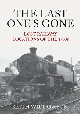 LAST ONES GONE LOST RAILWAY LO Keith Widdowson AMBERLEY PUB2020 Paperback English ISBN：9781445695976 洋書 Travel（旅行） Trans...