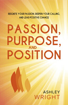 PASSION PURPOSE & POSITION Ashley Wright NATL CTR FOR YOUTH ISSUES2024 Paperback English ISBN：9781953945976 洋書 Family li...
