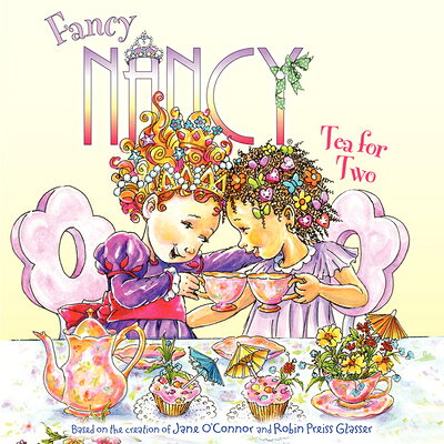FANCY NANCY TEA FOR 2 Fancy Nancy Jane O'Connor Robin Preiss Glasser HARPER FESTIVAL2012 Paperback English ISBN：97800612...