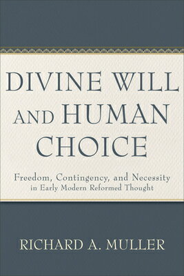 DIVINE WILL & HUMAN CHOICE Richard A. Muller BAKER ACADEMIC2022 Paperback English ISBN：9781540965981 洋書 Social Science（社...