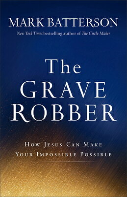 GRAVE ROBBER Mark Batterson BAKER PUB GROUP2015 Paperback English ISBN：9780801015984 洋書 Social Science（社会科学） Religion